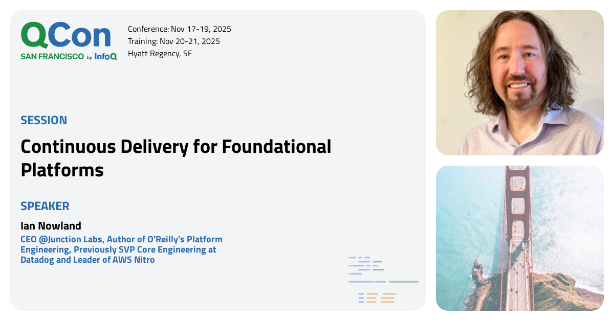 QCon San Francisco 2025 | Continuous Delivery for Foundational Platforms