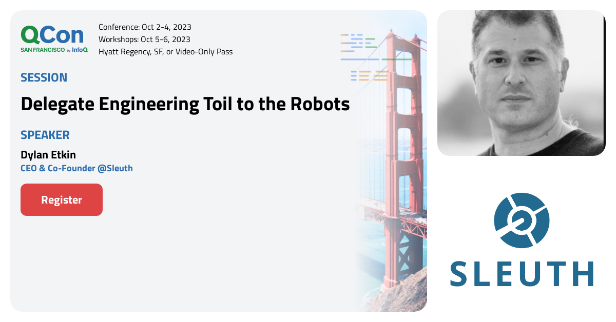 QCon San Francisco 2023 | Delegate Engineering Toil to the Robots