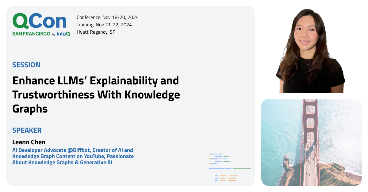 QCon San Francisco 2024 | Enhance LLMs’ Explainability and Trustworthiness With Knowledge Graphs