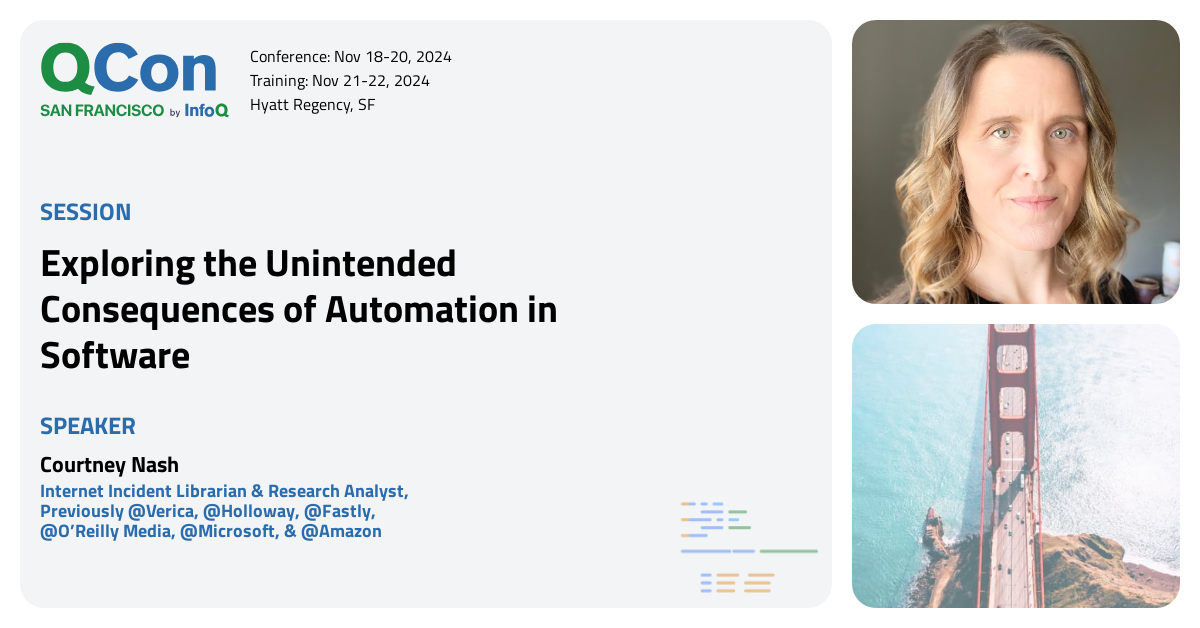 QCon San Francisco 2024 | Exploring the Unintended Consequences of Automation in Software