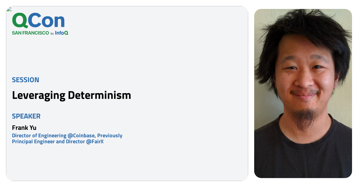 QCon San Francisco 2022 | Leveraging Determinism