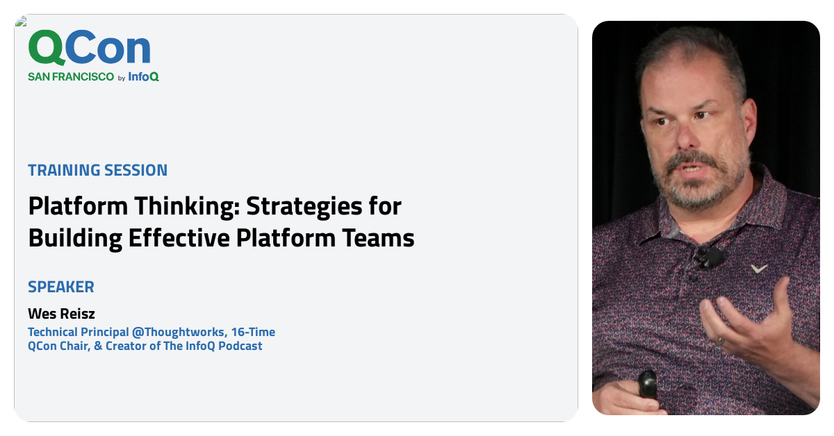 QCon San Francisco 2024 | Platform Thinking: Strategies for Building Effective Platform Teams