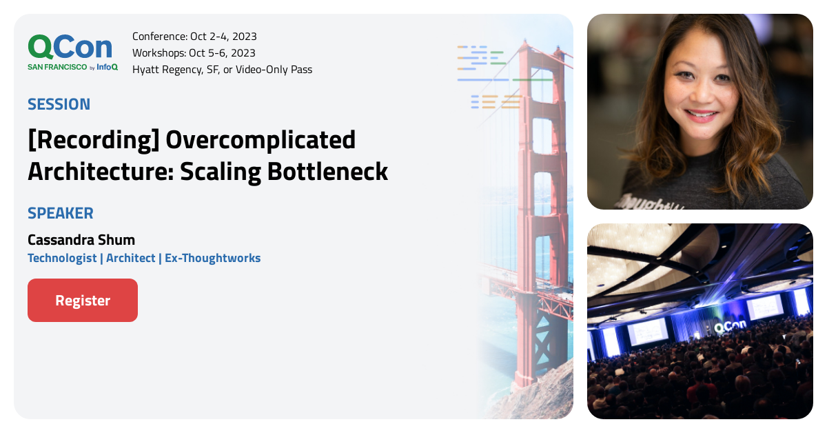 QCon San Francisco 2022 | [Recording] Overcomplicated Architecture: Scaling Bottleneck
