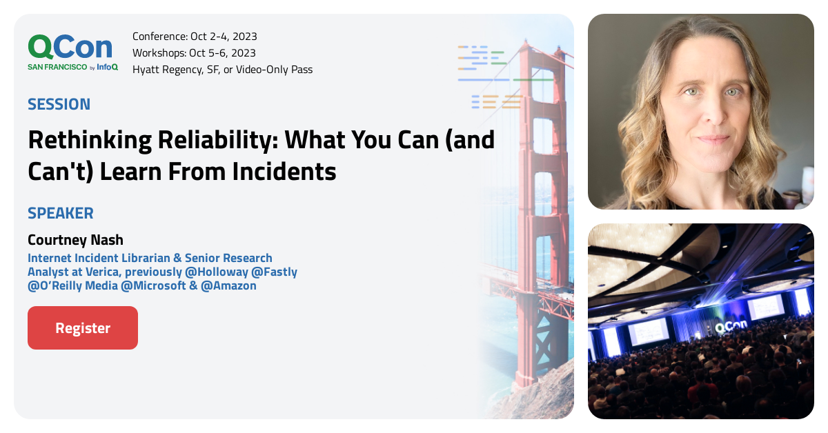 QCon San Francisco 2022 | Rethinking Reliability: What You Can (and Can't) Learn From Incidents