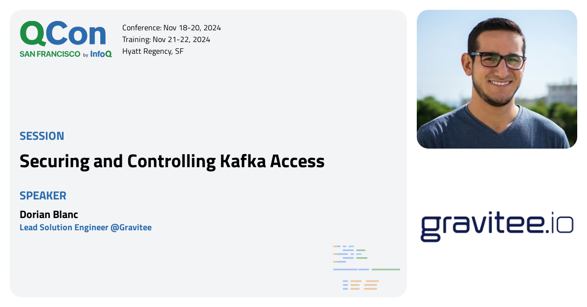 QCon San Francisco 2024 | Securing and Controlling Kafka Access QCon San Francisco 2024 | Securing and Controlling Kafka Access