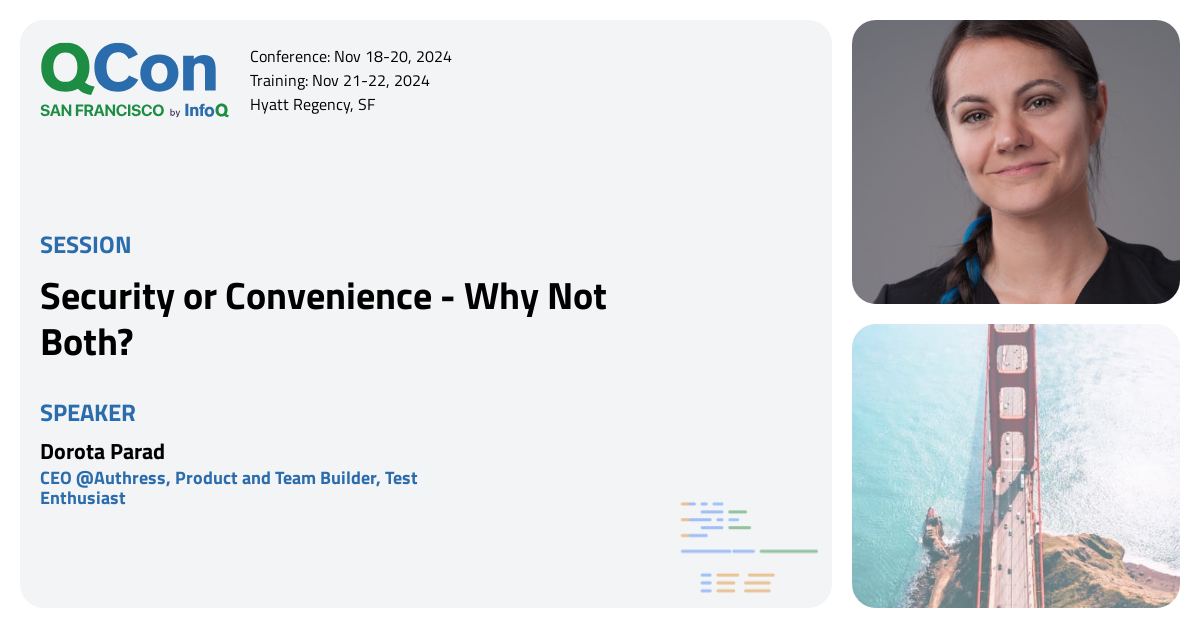 QCon San Francisco 2024 | Security or Convenience - Why Not Both?